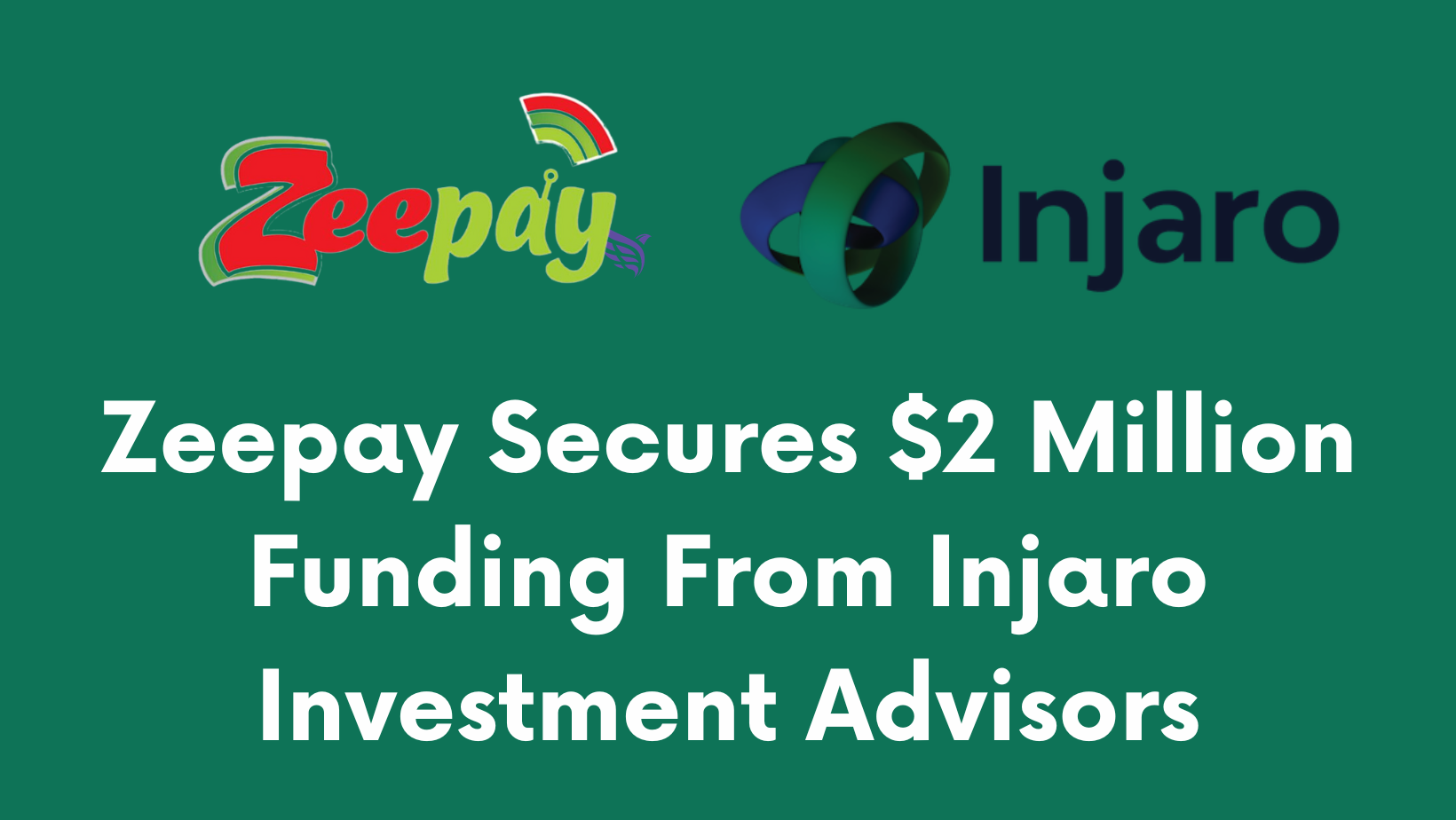 Zeepay Secures $2 Million Funding From Injaro Investment Advisors ...